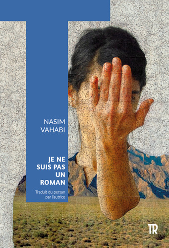 Je ne suis pas un roman - Nasim Vahabi | Tropismes éditions