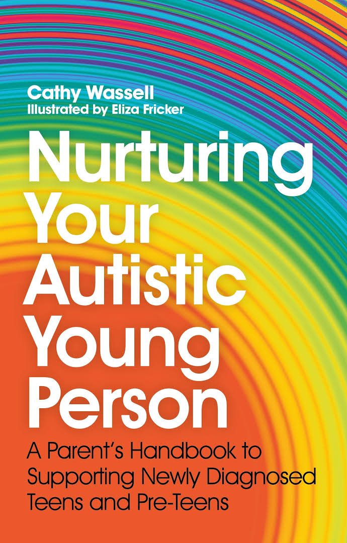 Book Review: ‘Nurturing Your Autistic Young Person' by Cathy Wassell