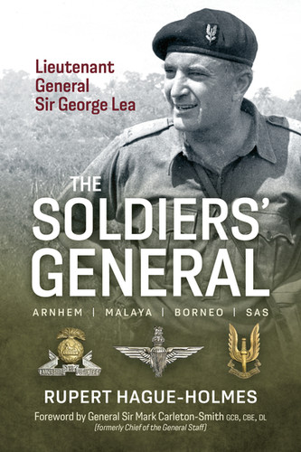 The Soldiers' General: Sir George Lea by Rupert Hague-Holmes ...