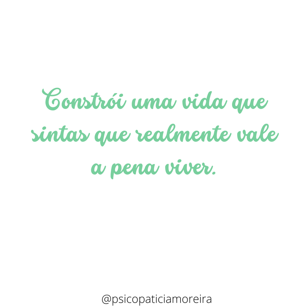 Sentes que vale a pena viver a tua vida?