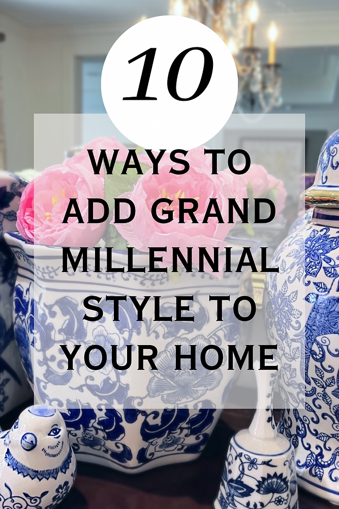 Embracing Elegance: 10 Elements of Grand Millennial Home Decor
