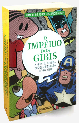 O IMPÉRIO DOS GIBIS - A Incrível História dos Quadrinhos da Editora ...