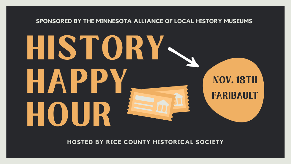 History Happy Hour @ the Rice County Historical Society | MALHM