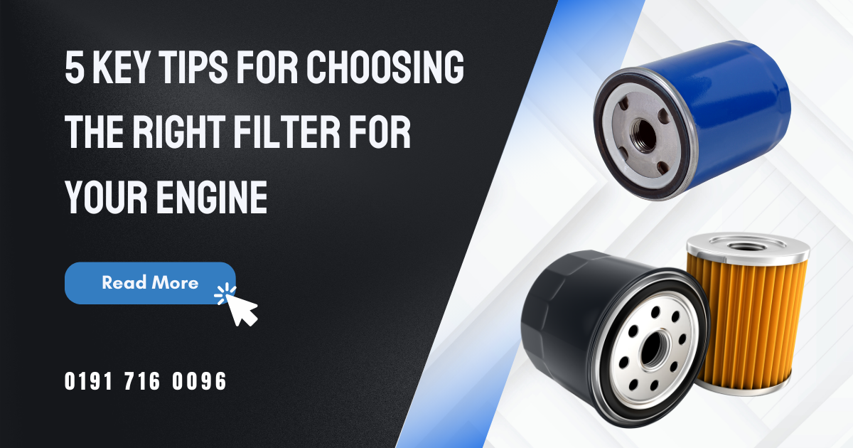 5 Key Tips for Choosing the Right Filter for Your Engine