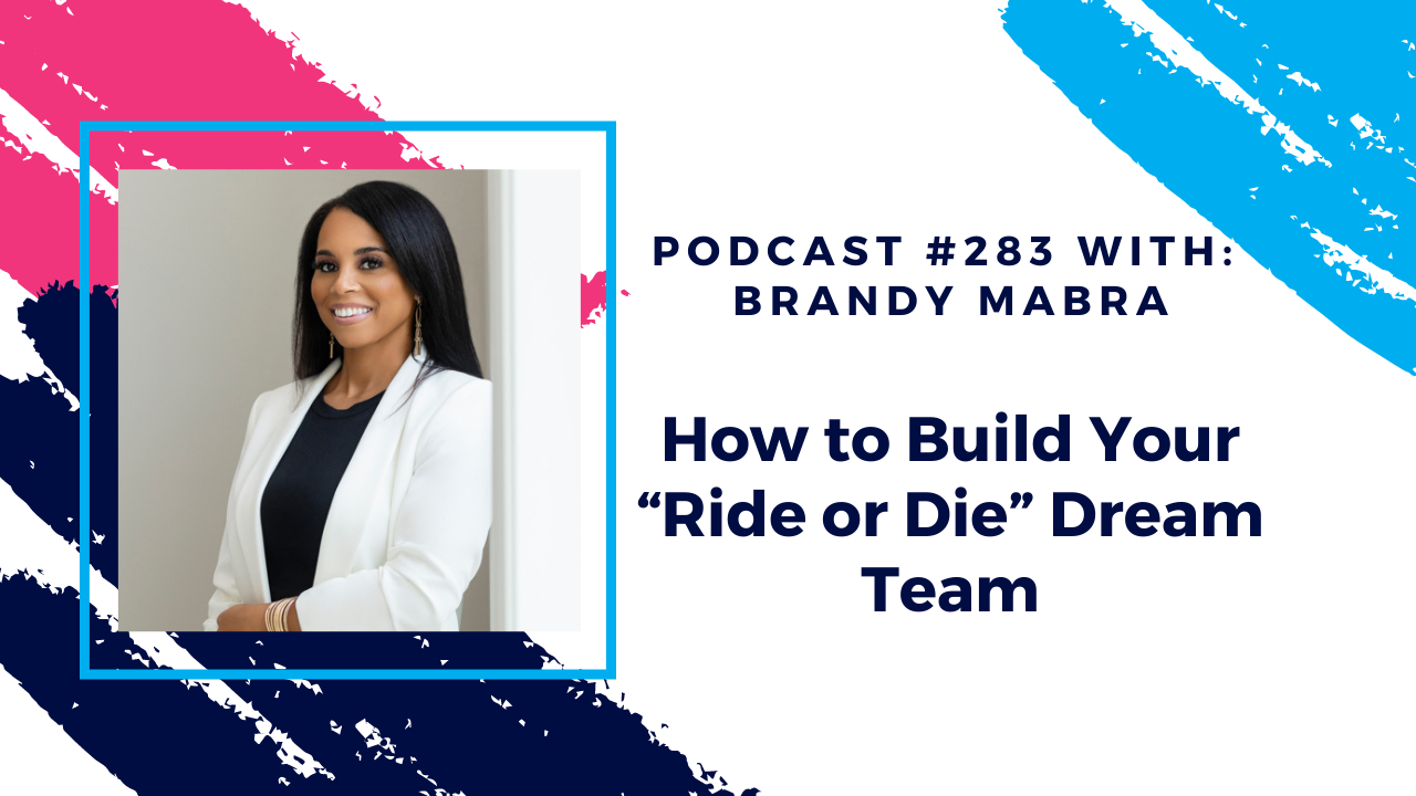 Episode 283 - How to Build Your “Ride or Die” Dream Team