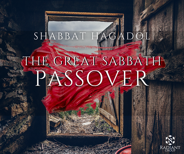 Shabbat Ha-Gadol, “the Great Shabbat”