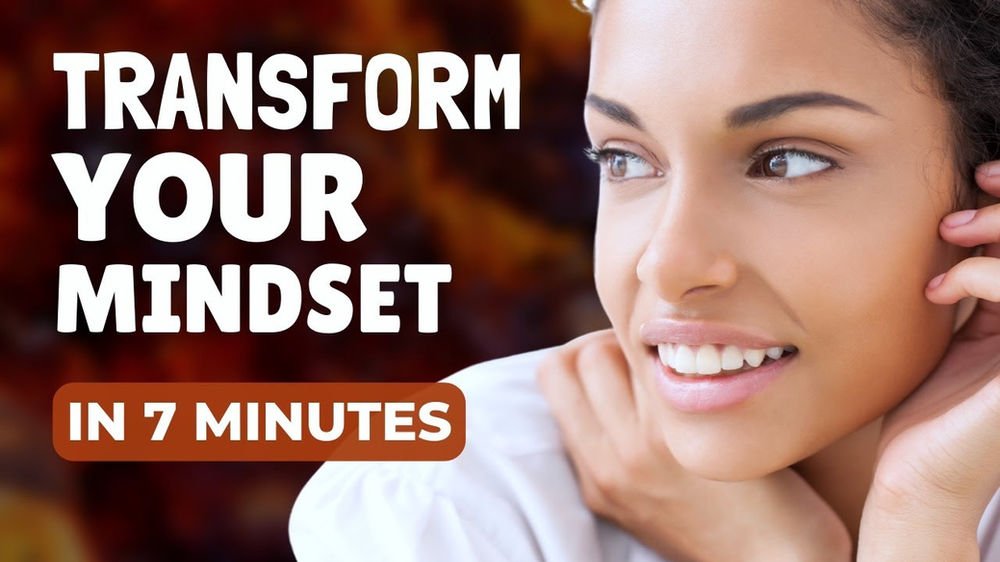 Transform Your Mindset in 7 Minutes | Reprogram Your Subconscious Mind ...