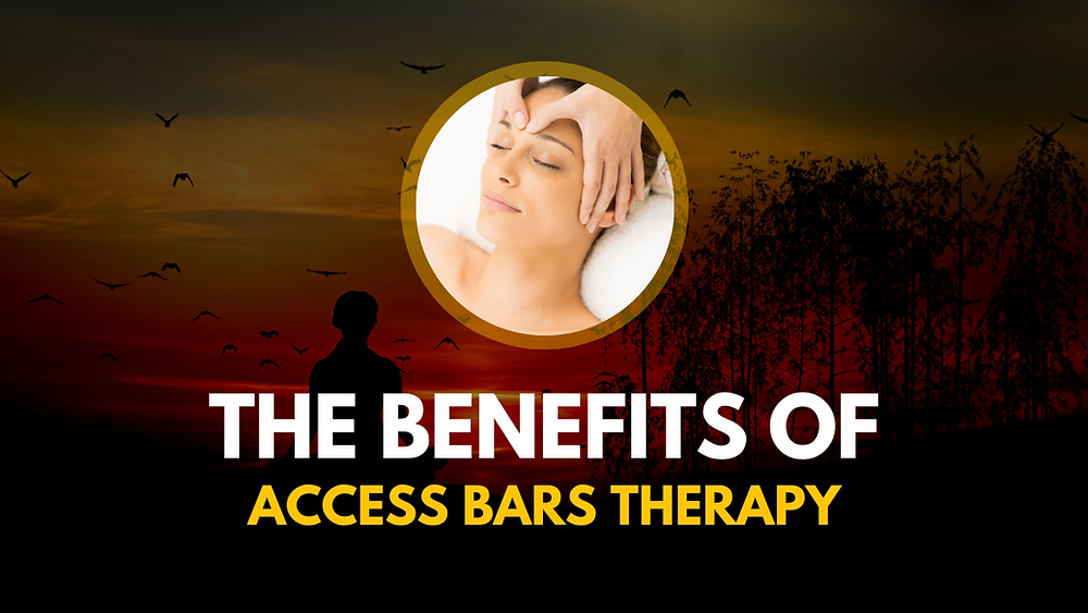 The Benefits of Access Bars Therapy