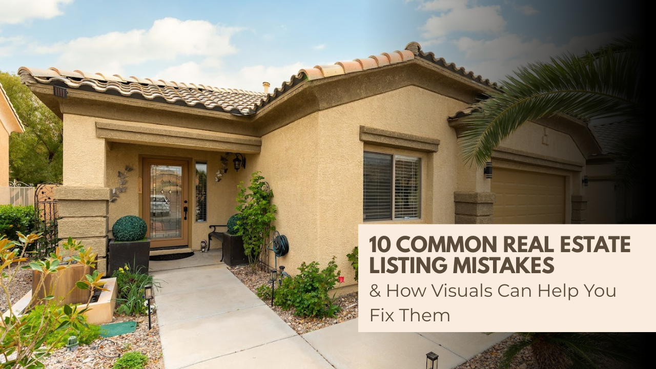 10 Common real estate listing mistakes & how visuals can help you fix them