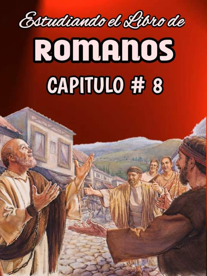 ESTUDIANDO EL LIBRO DE ROMANOS CAPITULO # 8