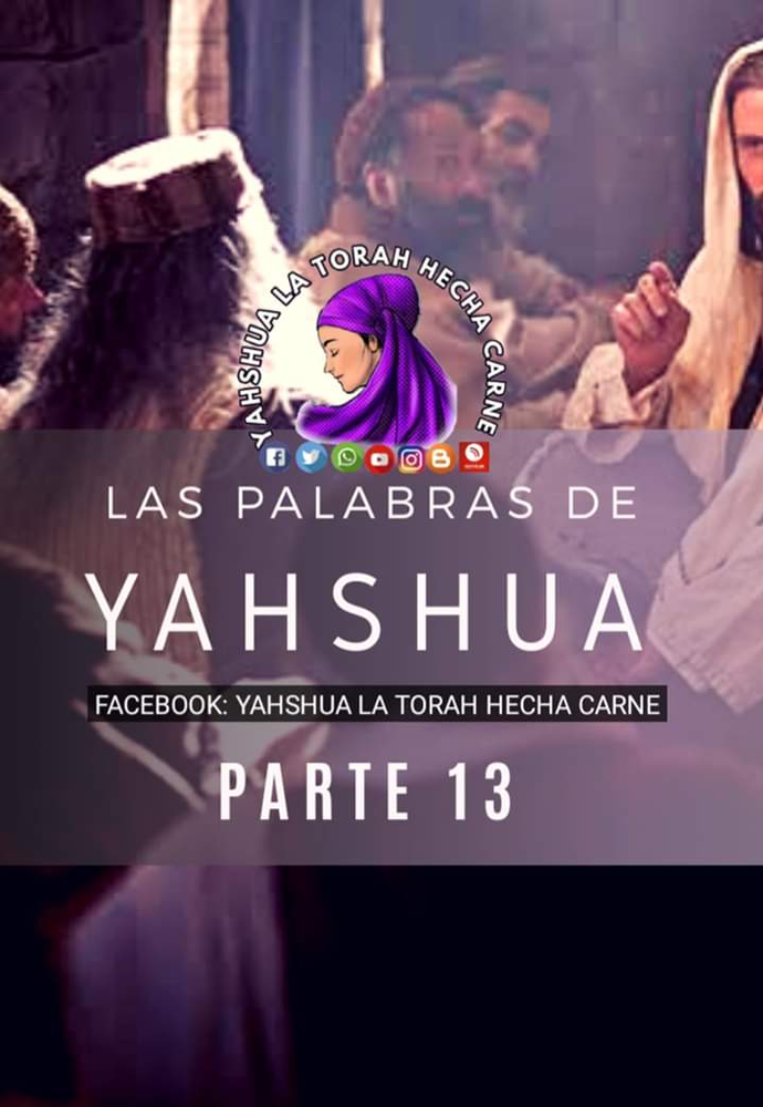 SERIE LAS PALABRAS DE YAHSHUA PARTE # 13