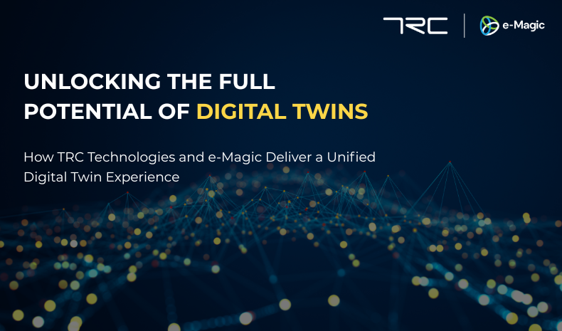 Seamless Integration in Action: How TRC Technologies and e-Magic Deliver a Unified Digital Twin ...
