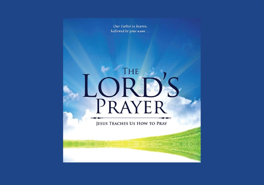 The Lord's Prayer - Bible Study Series | CKCC