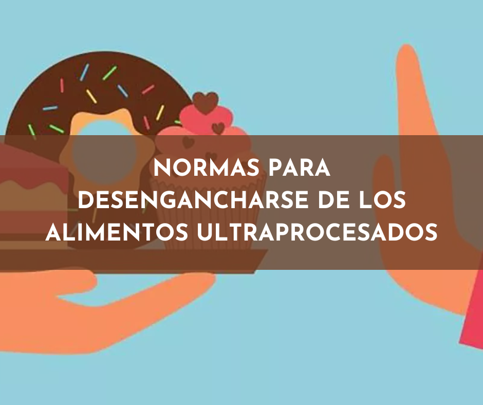 Normas para desengancharse de los alimentos ultraprocesados