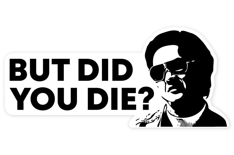 Paper Stickers Sticker But Did You Die etna.com.pe