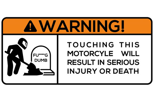 WARNING! Touching This Motorcycle Will Result In Serious... Sticker ...