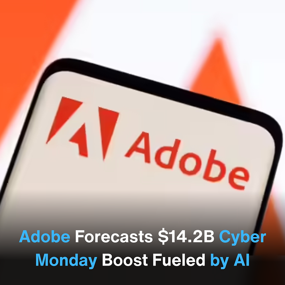 Adobe Forecasts $14.2B Cyber Monday Boost Fueled by AI