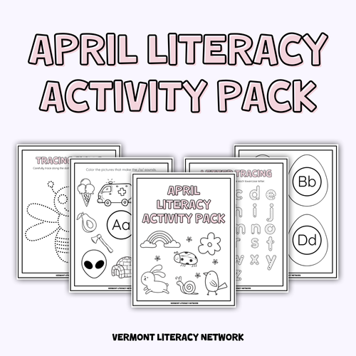 April Literacy Activity Pack | VT Literacy Network