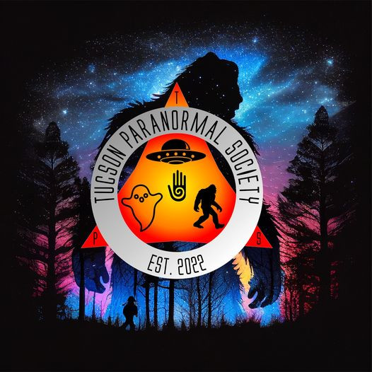 Tucson Paranormal Society | supernatural activities | Tucson, AZ, USA