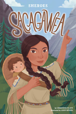 Sheroes: Sacagawea by Christine Plat | TEW