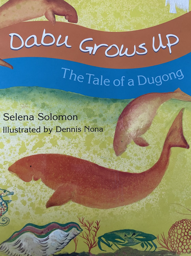 Dabu Grows Up: The Tale of a Dugong by Selena Solomon | TEW USED