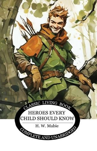 Heroes Every Child Should Know by HW Mabie | TEW