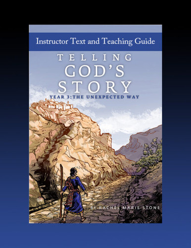 Telling God’s Story, Year 3: The Unexpected Way Instructor Text ...
