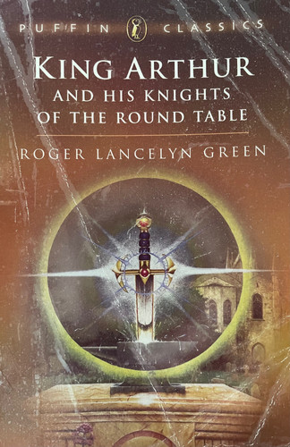 King Arthur & His Knights of the Round Table by Roger Lancelyn Green ...