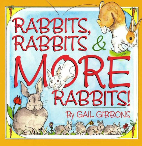 Rabbits, Rabbits, & More Rabbits by Gail Gibbons | TEW