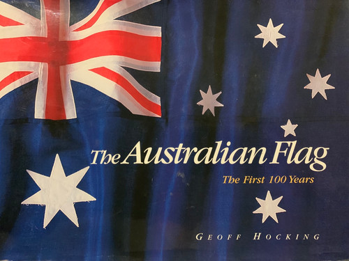 The Australian Flag: The First 100 Years by Geoff Hocking | TEW USED