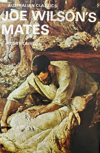 Joe Wilson’s Mates by Henry Lawson | TEW USED
