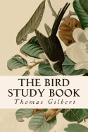 The Bird Study Book by Thomas Gilbert | TEW