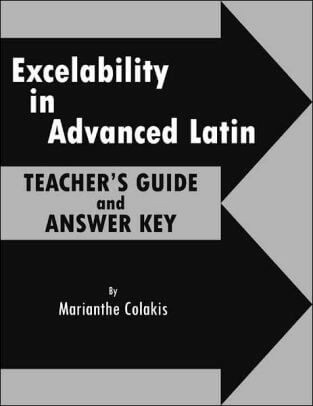 Excelability In Advanced Latin: Teacher’s Guide and Answer Key - Grades ...