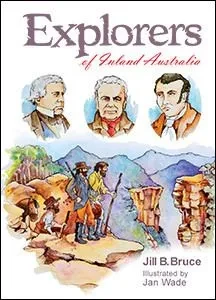 Explorers of Inland Australia by Jill Bruce | TEW