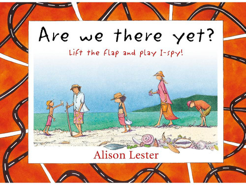 Are We There Yet? by Alison Lester (Lift The Flap & Play I-Spy) | TEW