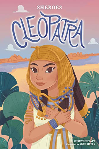 Sheroes: Cleopatra by Christine Platt | TEW