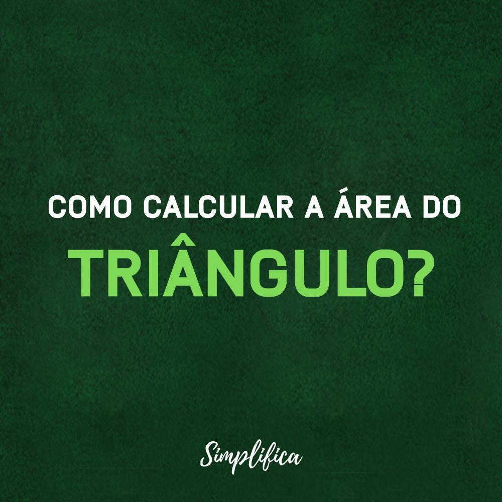 COMO CALCULAR A ÁREA DE UM TRIÂNGULO