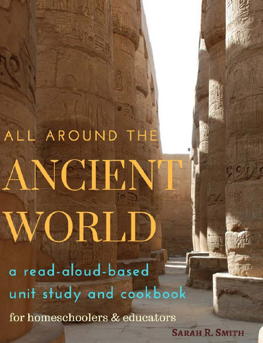 All Around the Ancient World Unit Study and Cookbook | NourishedandNurtured
