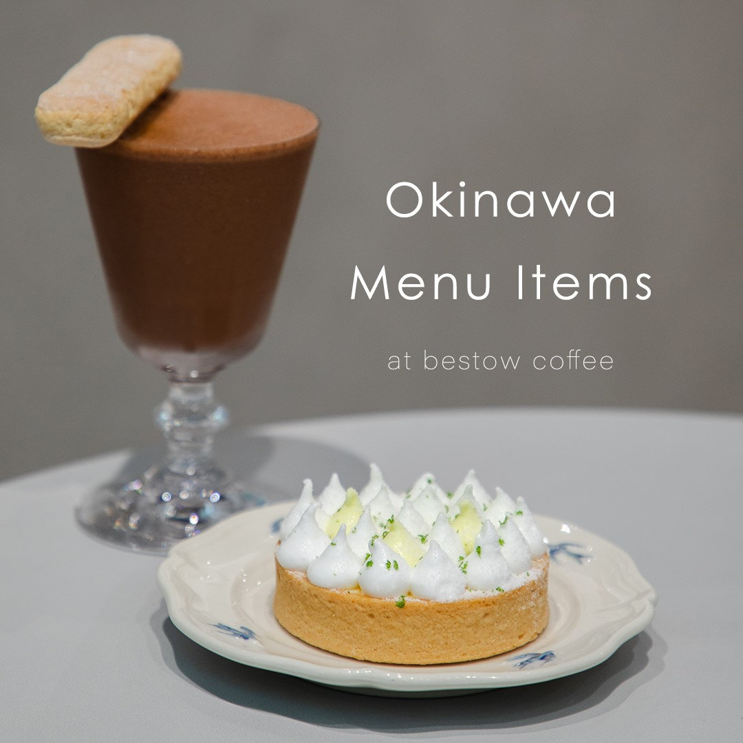 Bestow Coffee Okinawa Menu | Healthy & Natural Style Be. Okinawa