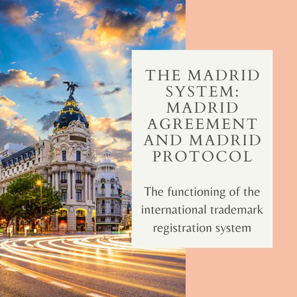 The Madrid System: Madrid Agreement and Madrid Protocol