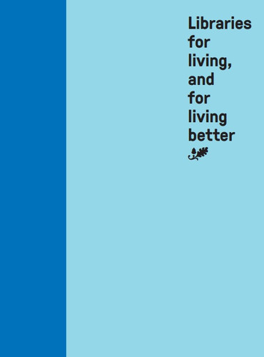 Libraries for living, and for living better | uea-publishing