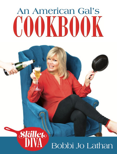 The Skillet Diva’s An American Gal’s Cookbook | The Skillet Diva