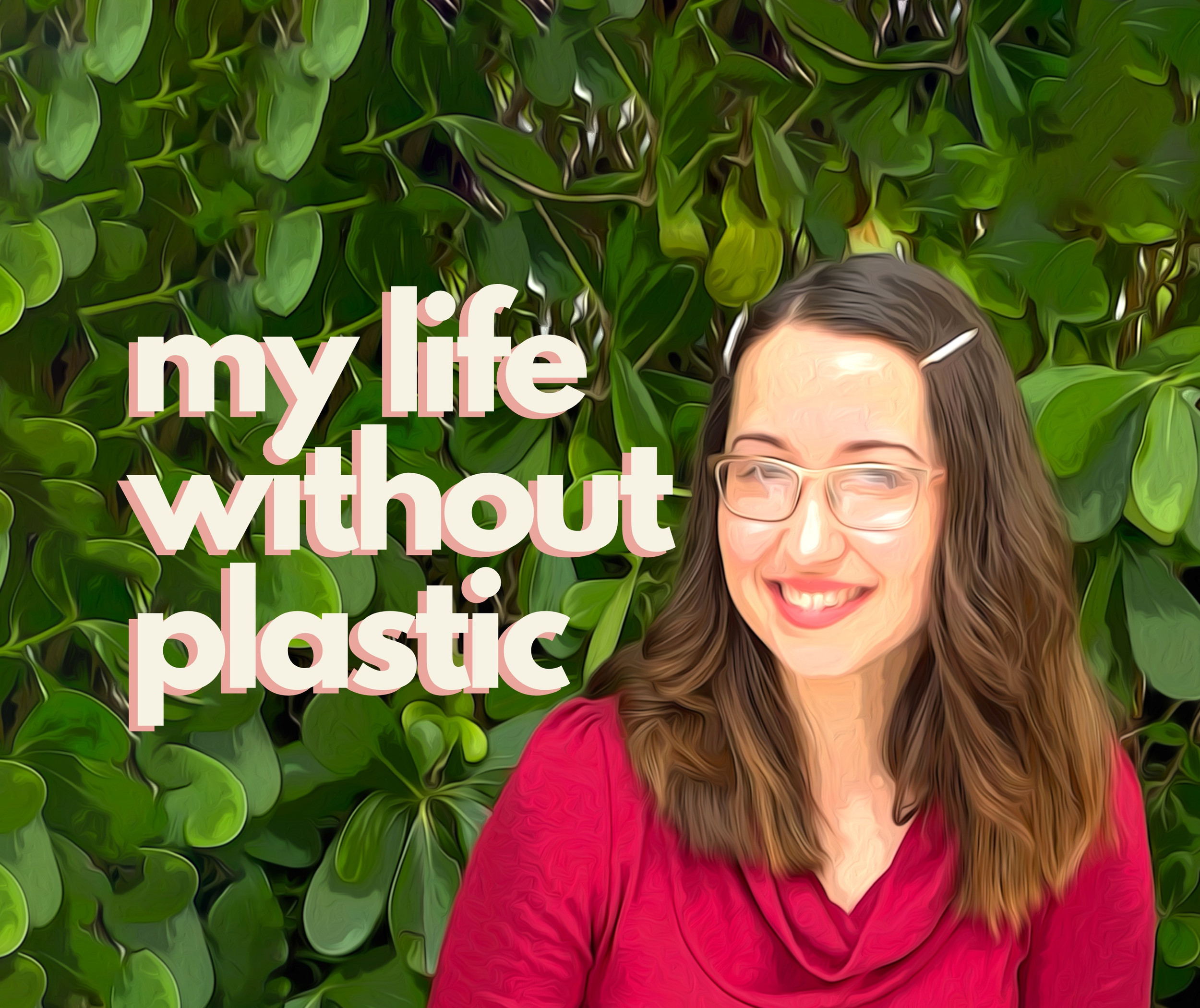 Sustainable Living | My Life Without Plastic