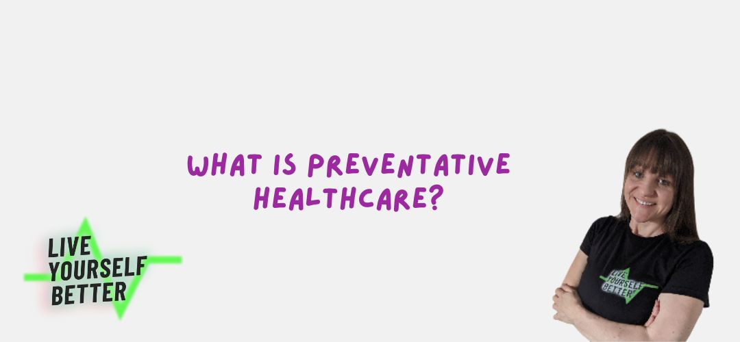 What is Preventative Healthcare?