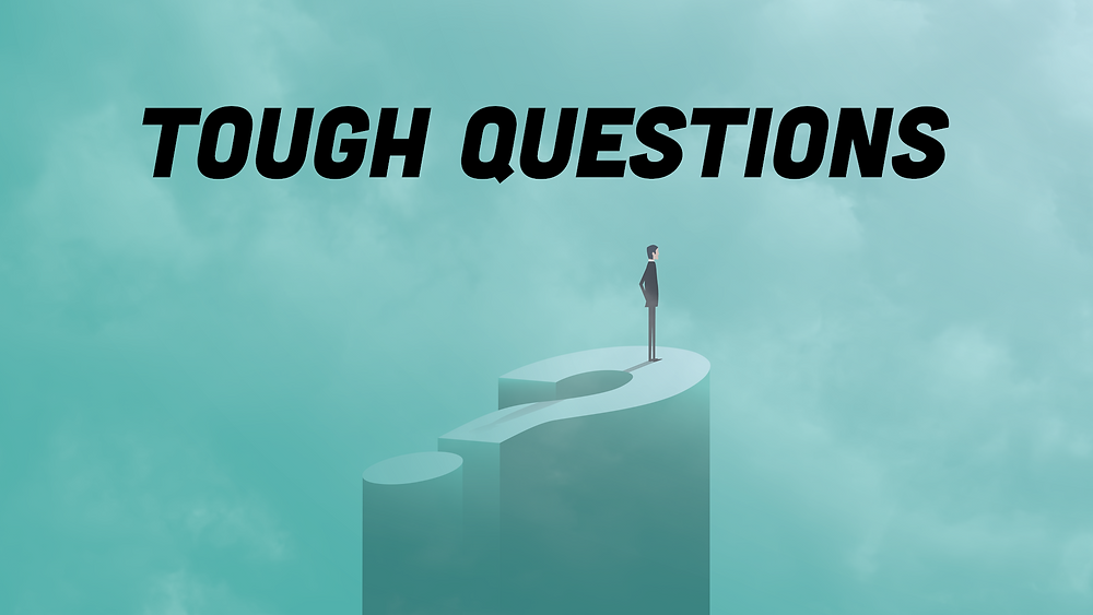 Tough Questions