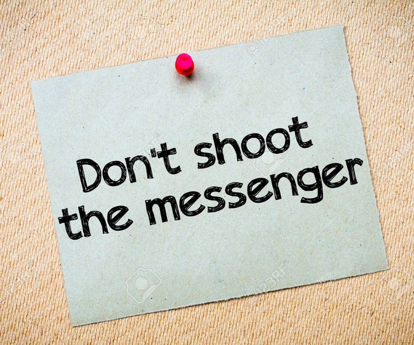 Don't Shoot the Messenger!