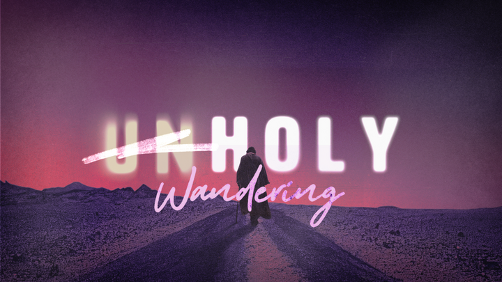 Unholy Wandering | Sermons On Demand | Church Sermon Series | Christ ...