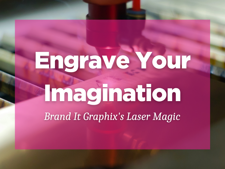 Engrave Your Imagination: Brand It Graphix's Laser Magic