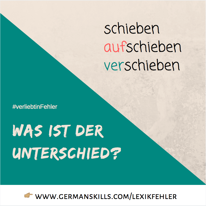 schieben - abschieben - aufschieben - verschieben und andere Präfixe