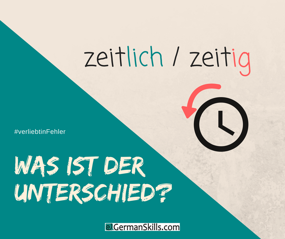 Zeitlich oder zeitig?